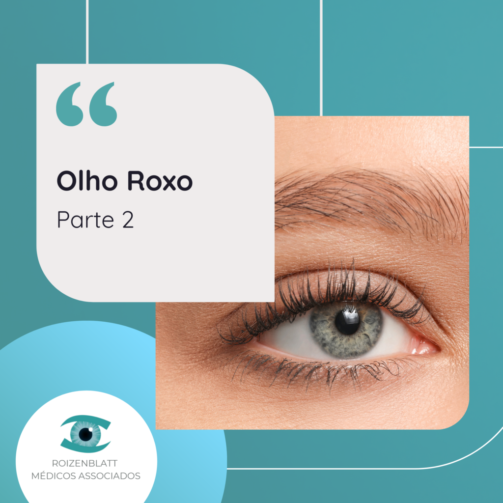 OLHO ROXO – Parte 2 - Roizenblatt